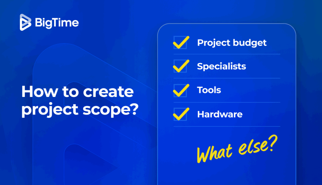 The Smart Way to Define and Create Project Scope | BigTime Software
